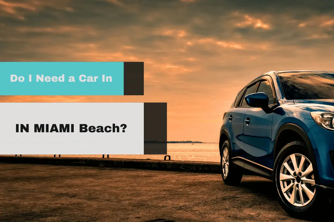 Do I need a car in Miami Beach? Explore the options!